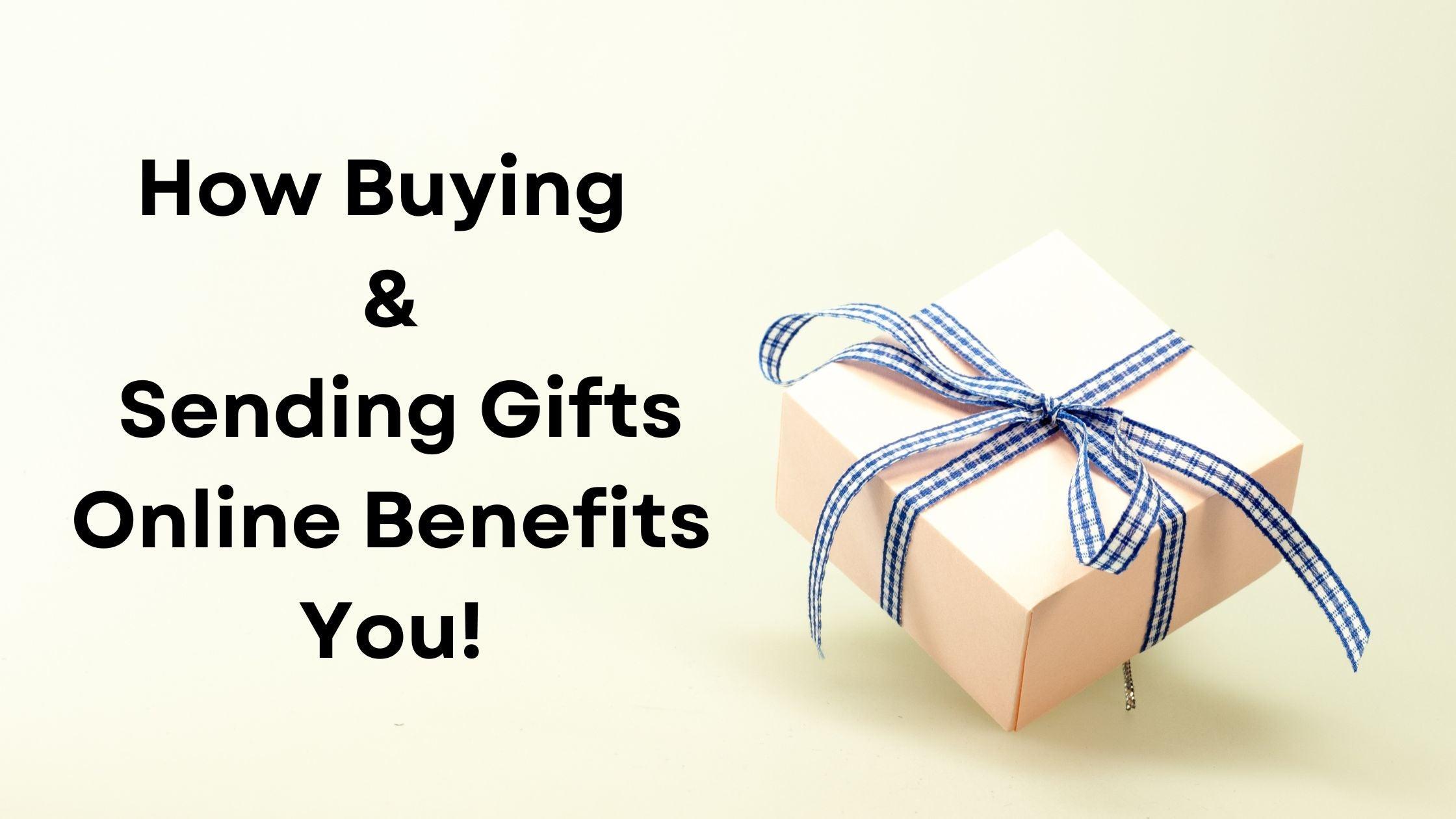 How Buying & Sending Gifts Online Benefits You! – Nice Packaging